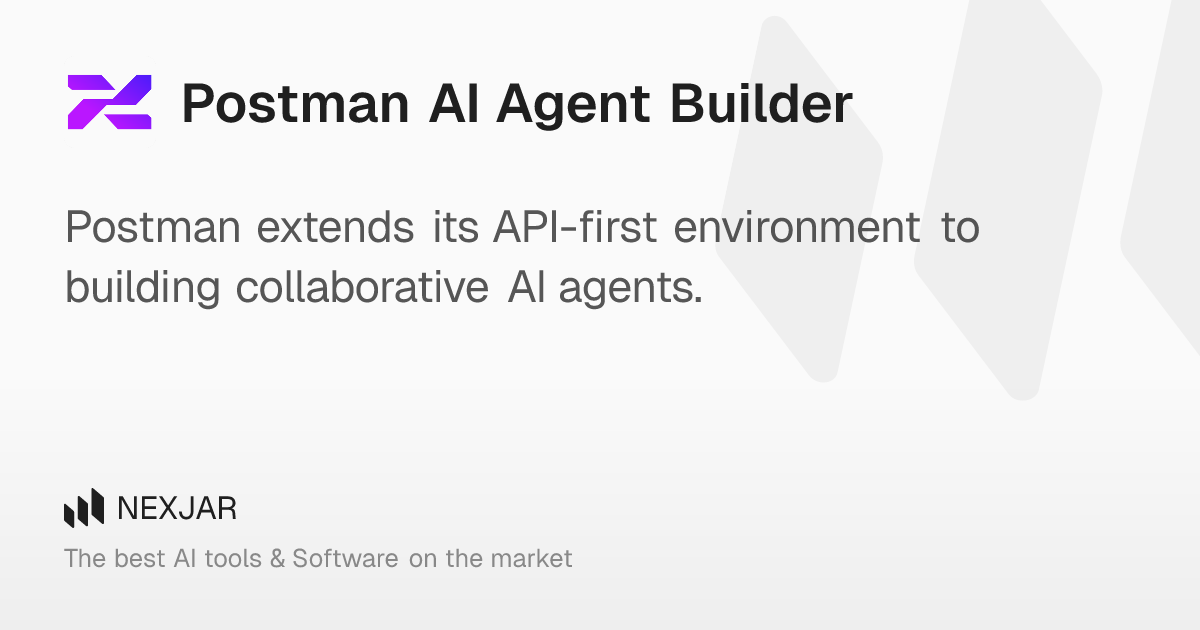 Postman AI Agent Builder: Build AI agents with APIs – NEXJAR