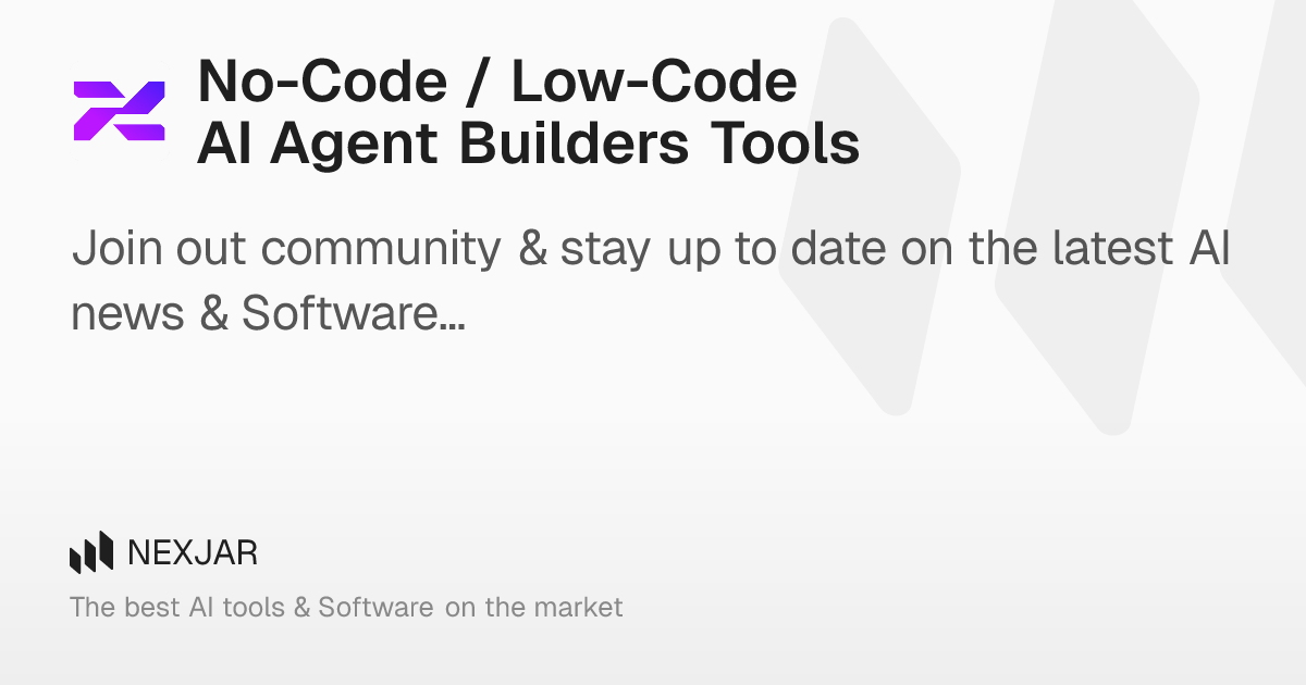 No-Code / Low-Code AI Agent Builders Tools – NEXJAR